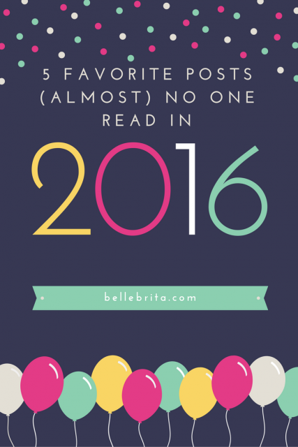 5 Favorite Posts (Almost) No One Read in 2016 - Belle Brita