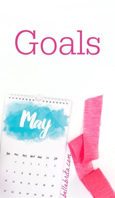 May 2019 Goals // April Recap - Belle Brita